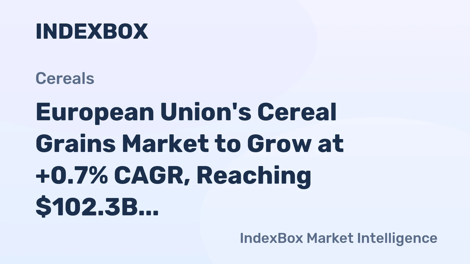 European Union's Cereal Grains Market to Grow at +0.7% CAGR, Reaching $102.3B by 2035