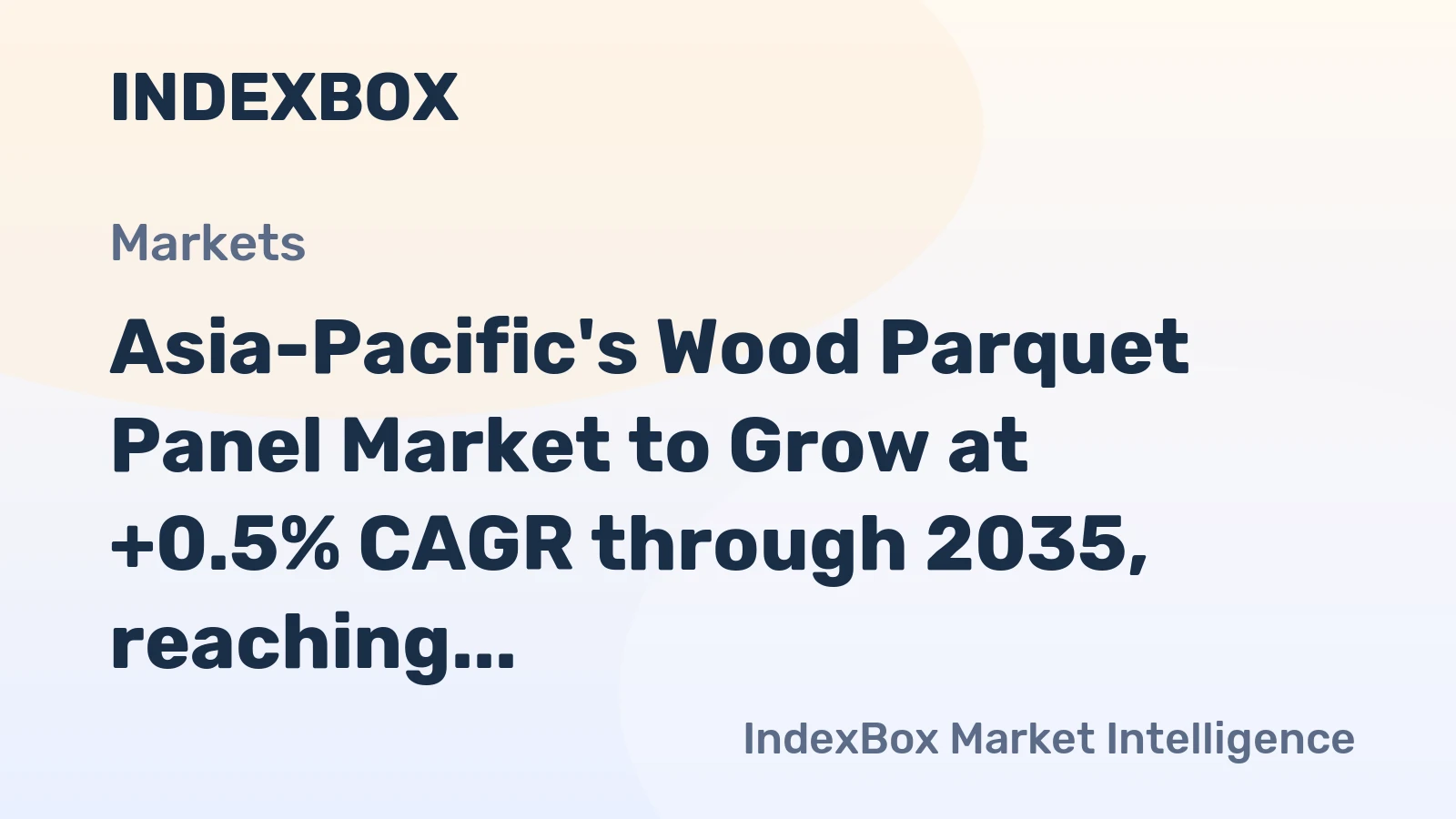 Asia-Pacific's Wood Parquet Panel Market to Grow at +0.5% CAGR through 2035, reaching $7.7B in Value