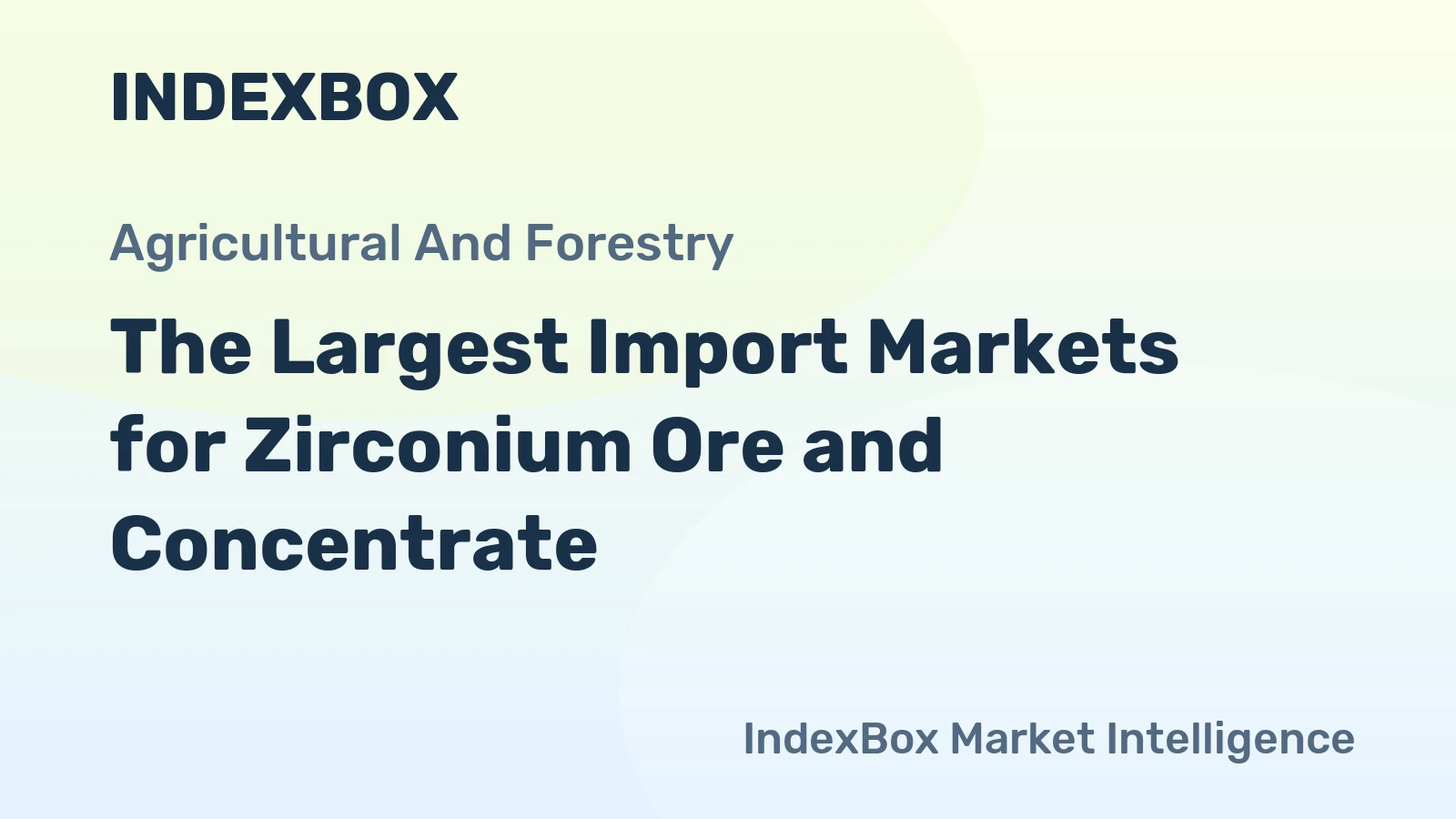 The Largest Import Markets for Zirconium Ore and Concentrate