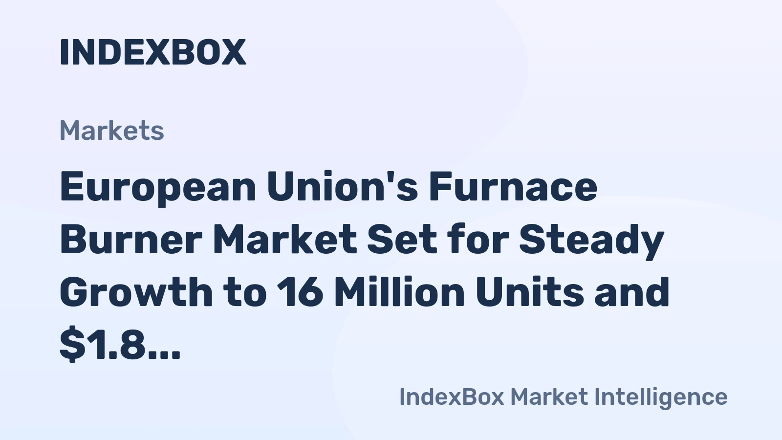 European Union's Furnace Burner Market Set for Steady Growth to 16 Million Units and $1.8 Billion Value