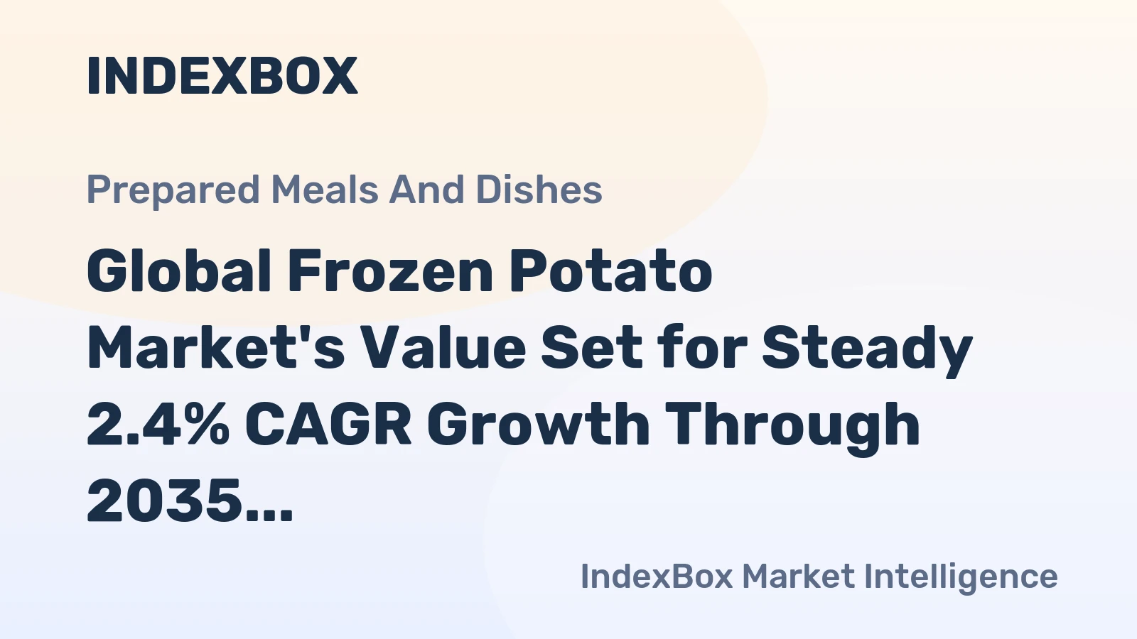 Global Frozen Potato Market's Value Set for Steady 2.4% CAGR Growth Through 2035