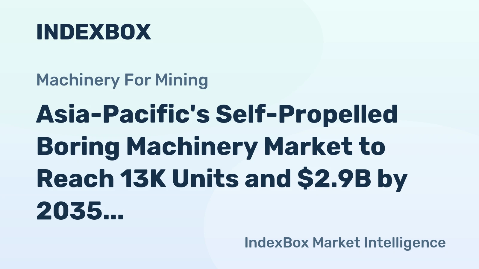 Asia-Pacific's Self-Propelled Boring Machinery Market to Reach 13K Units and $2.9B by 2035