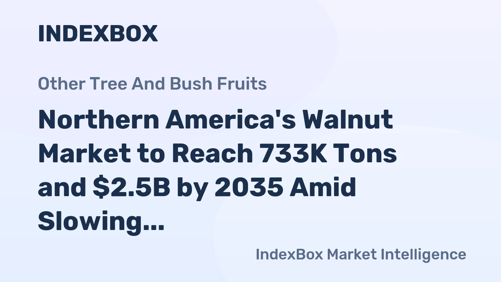 Northern America's Walnut Market to Reach 733K Tons and $2.5B by 2035 Amid Slowing Growth