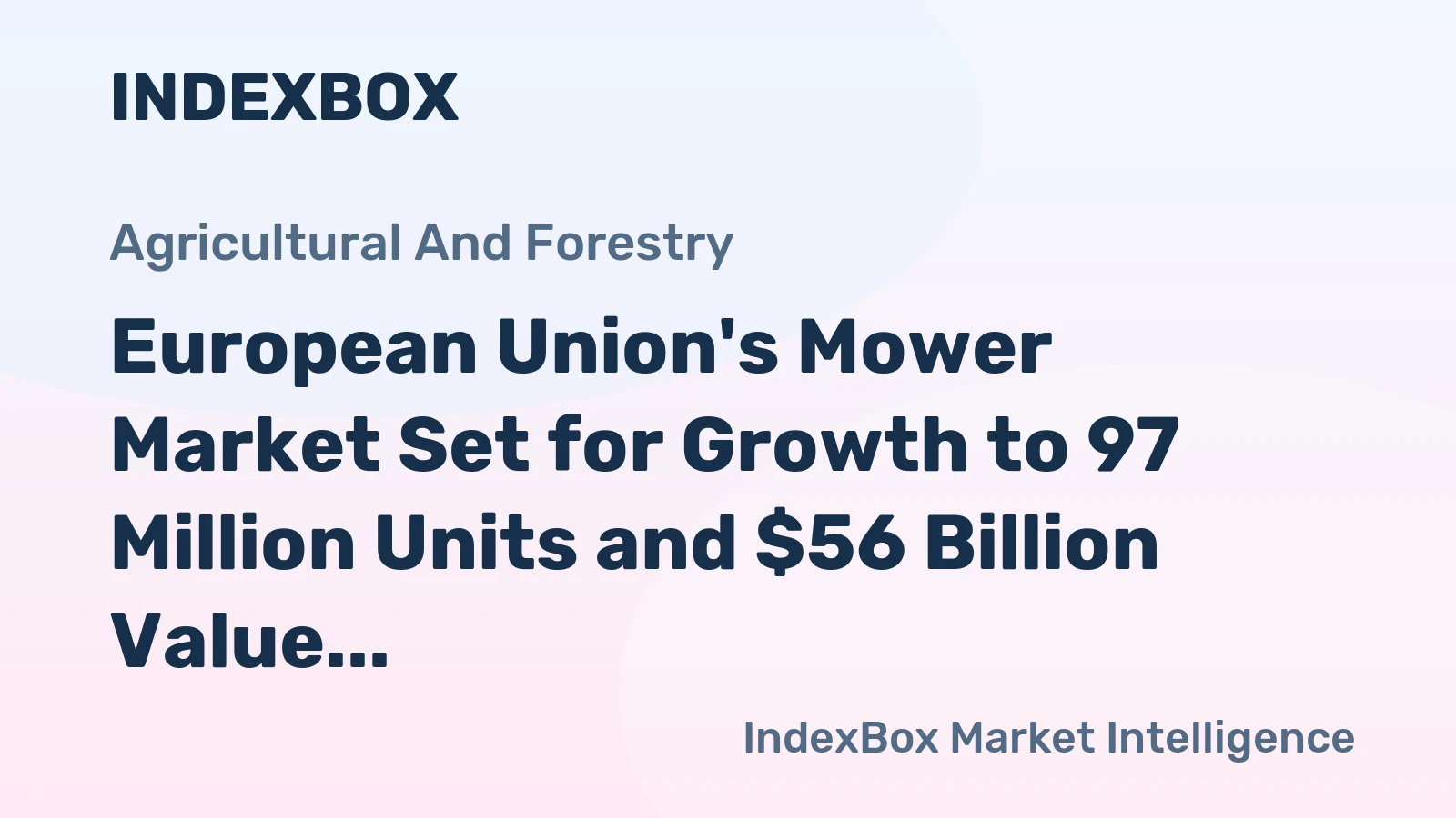 European Union's Mower Market Set for Growth to 97 Million Units and $56 Billion Value