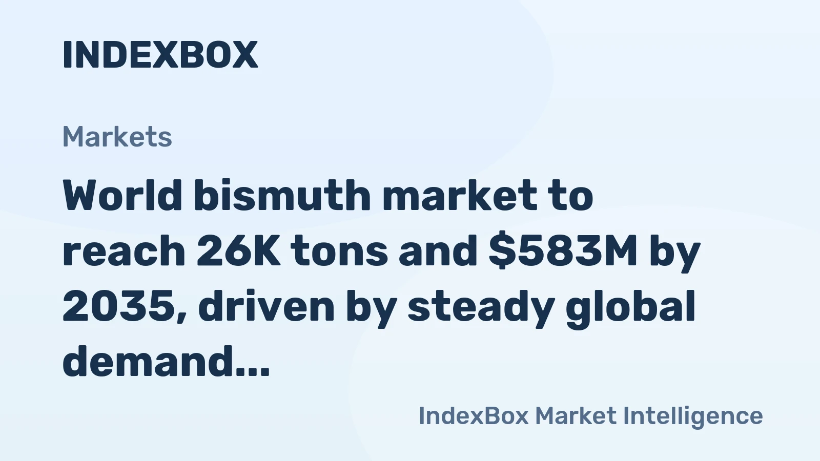 World bismuth market to reach 26K tons and $583M by 2035, driven by steady global demand.