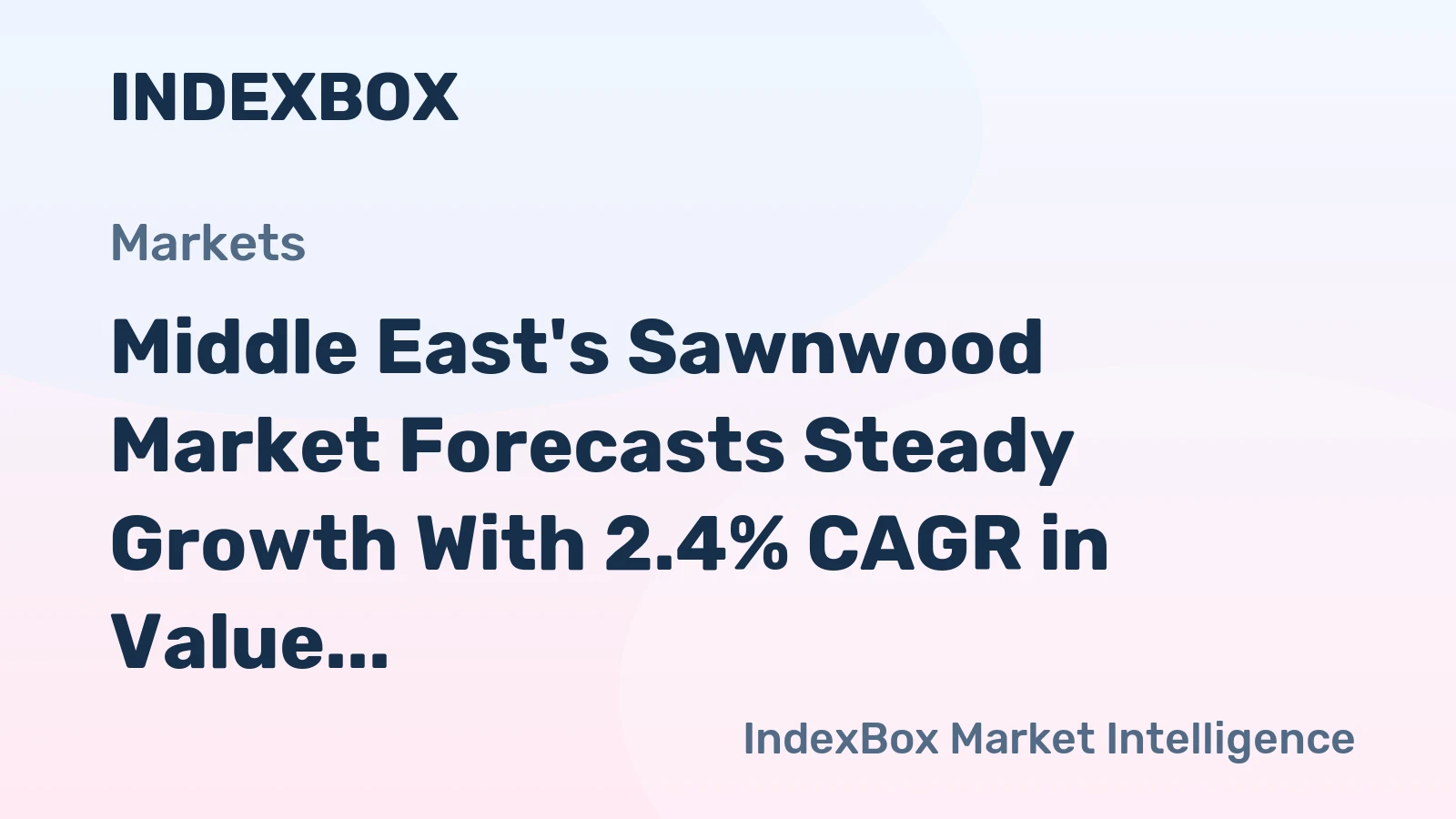Middle East's Sawnwood Market Forecasts Steady Growth With 2.4% CAGR in Value