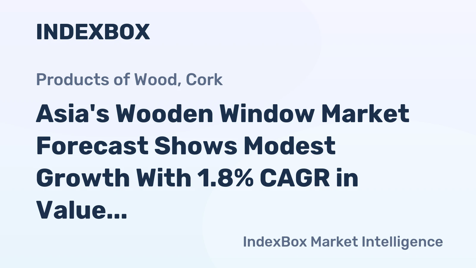 Asia's Wooden Window Market Forecast Shows Modest Growth With 1.8% CAGR in Value Terms