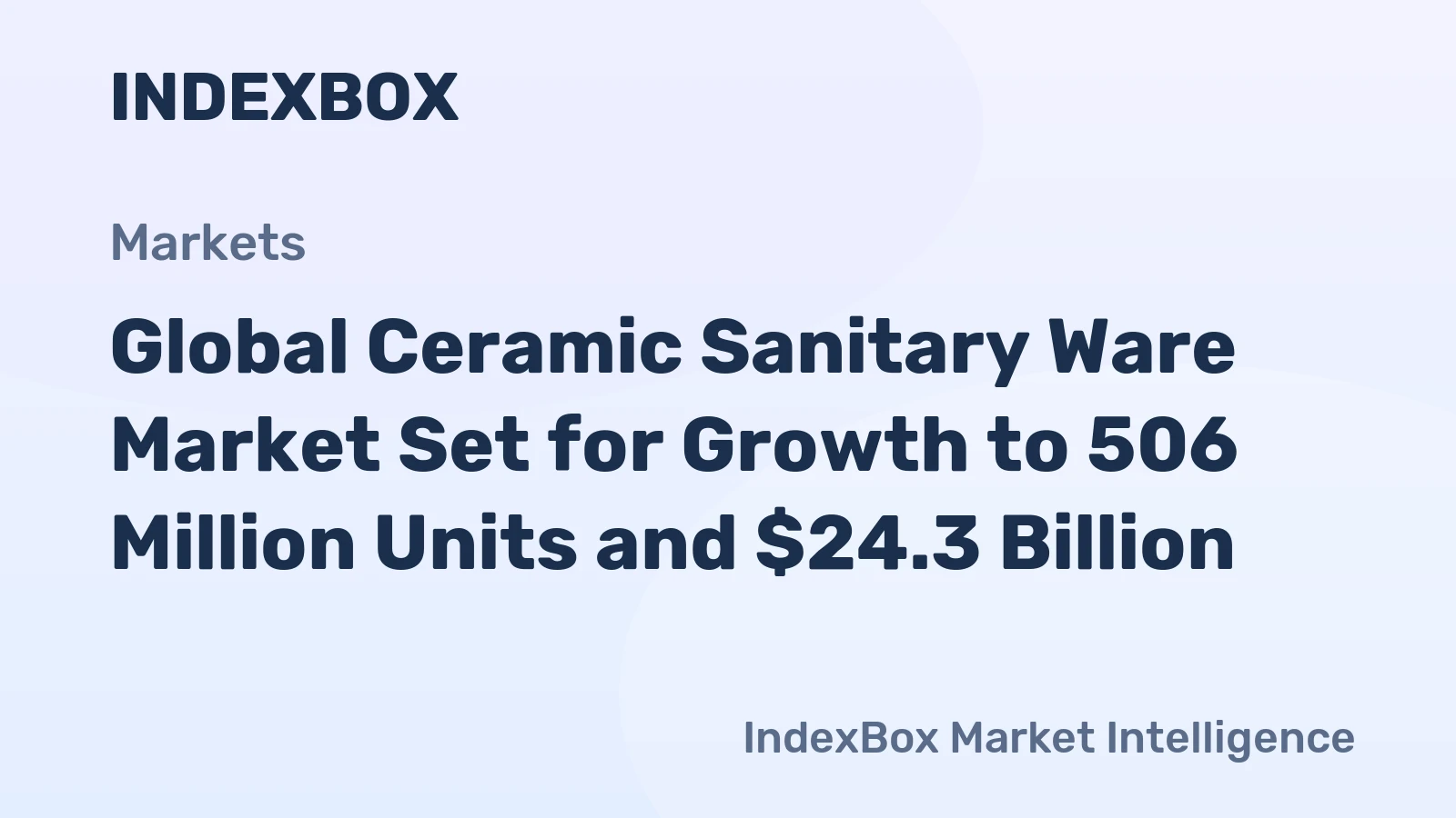 Global Ceramic Sanitary Ware Market Set for Growth to 506 Million Units and $24.3 Billion