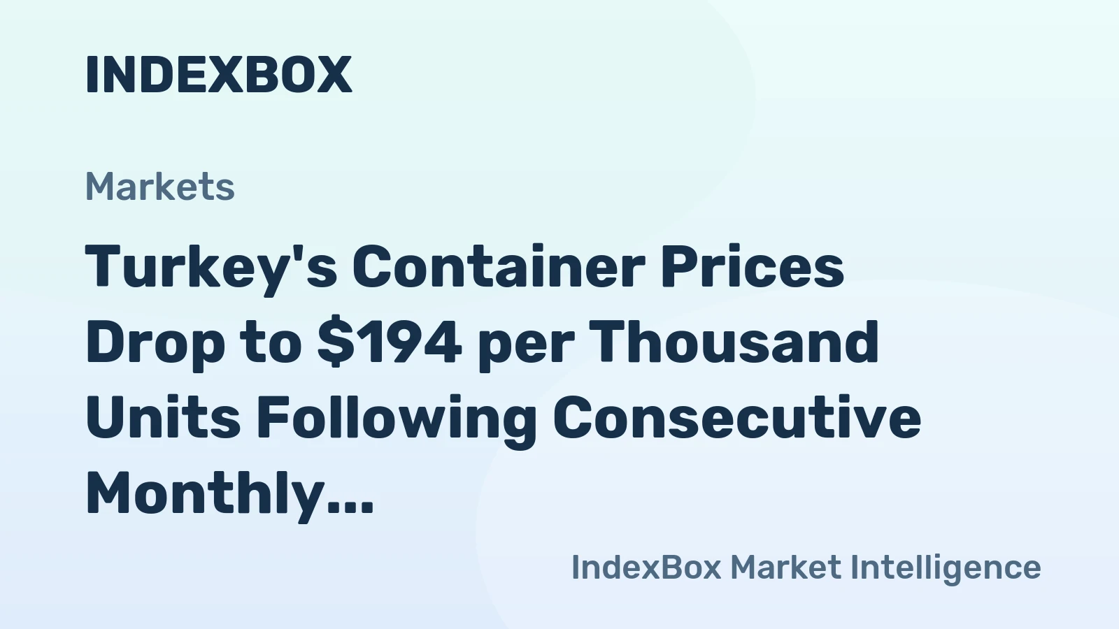 Turkey's Container Prices Drop to $194 per Thousand Units Following Consecutive Monthly Decline