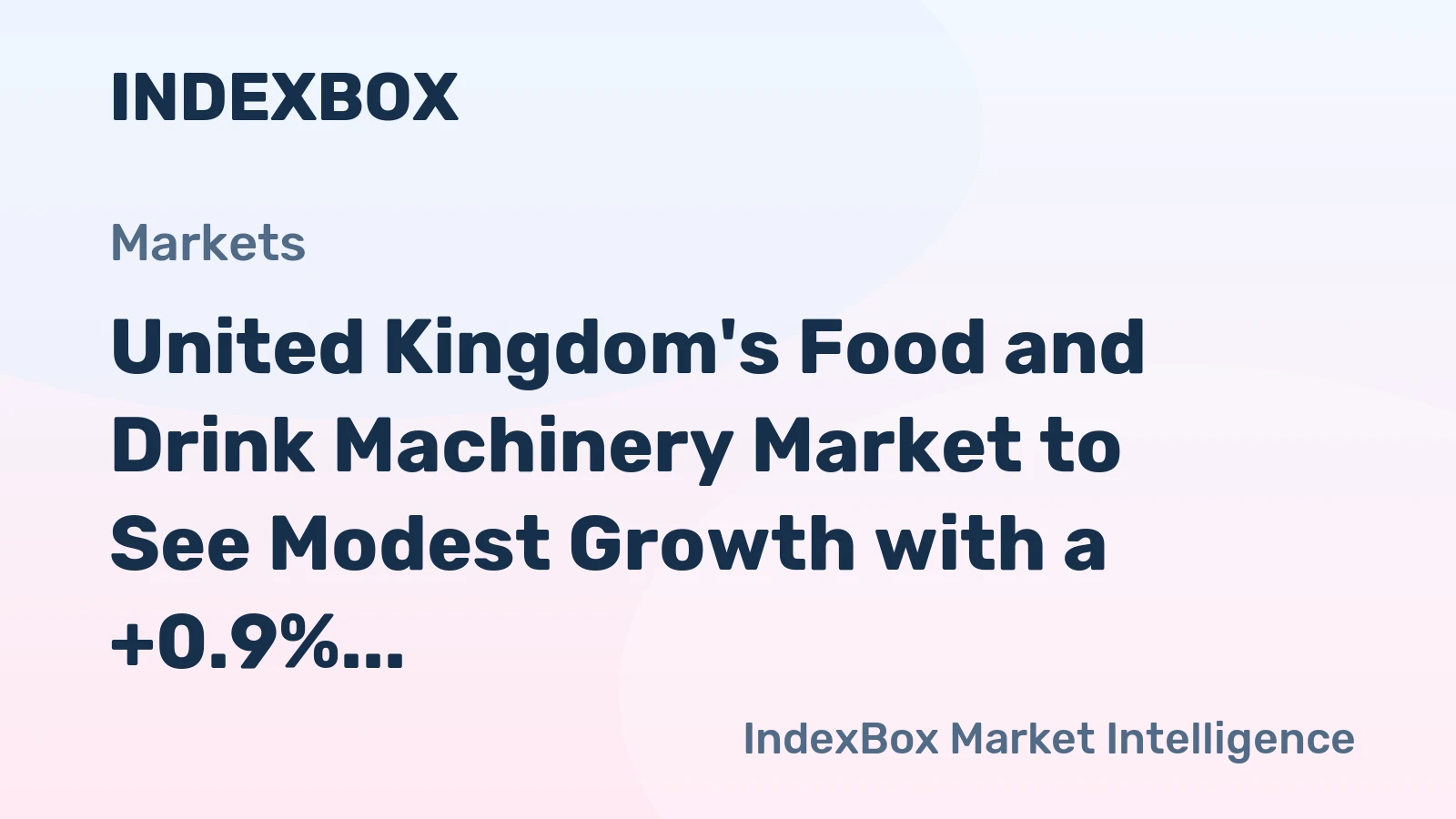 United Kingdom's Food and Drink Machinery Market to See Modest Growth with a +0.9% CAGR in Value