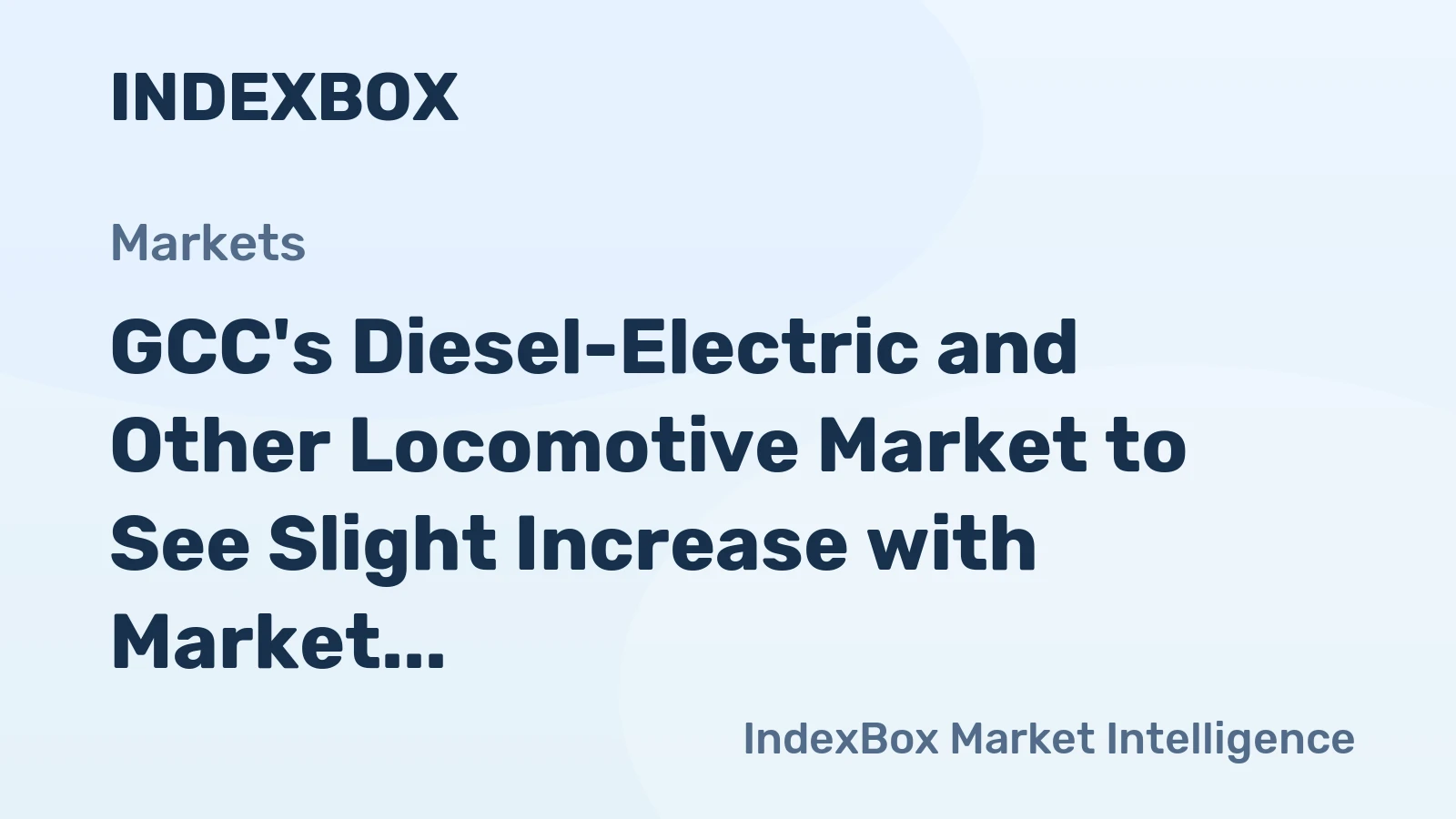 GCC's Diesel-Electric and Other Locomotive Market to See Slight Increase with Market Volume Reaching 53 Units and Market Value Reaching $130M by 2035