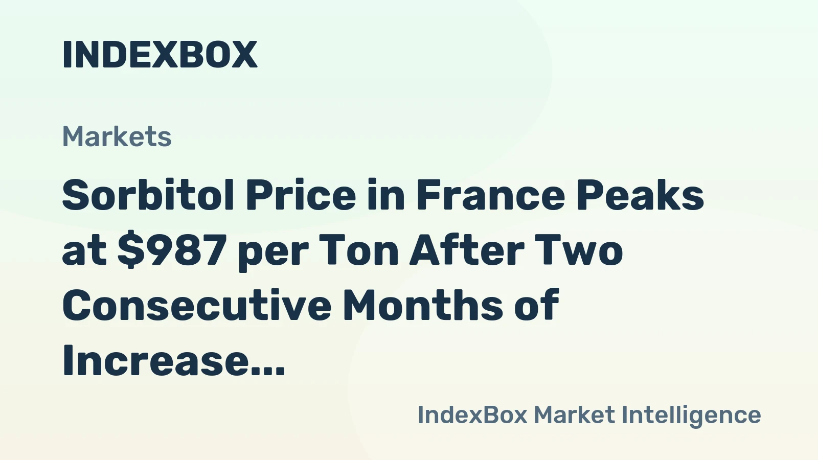 Sorbitol Price in France Peaks at $987 per Ton After Two Consecutive Months of Increase