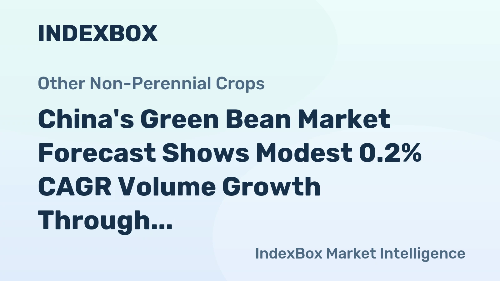 China's Green Bean Market Forecast Shows Modest 0.2% CAGR Volume Growth Through 2035