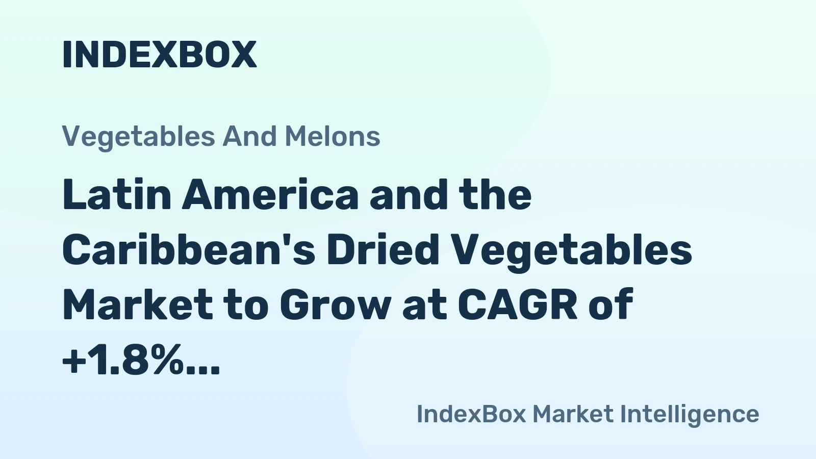 Latin America and the Caribbean's Dried Vegetables Market to Grow at CAGR of +1.8% Over Next Decade