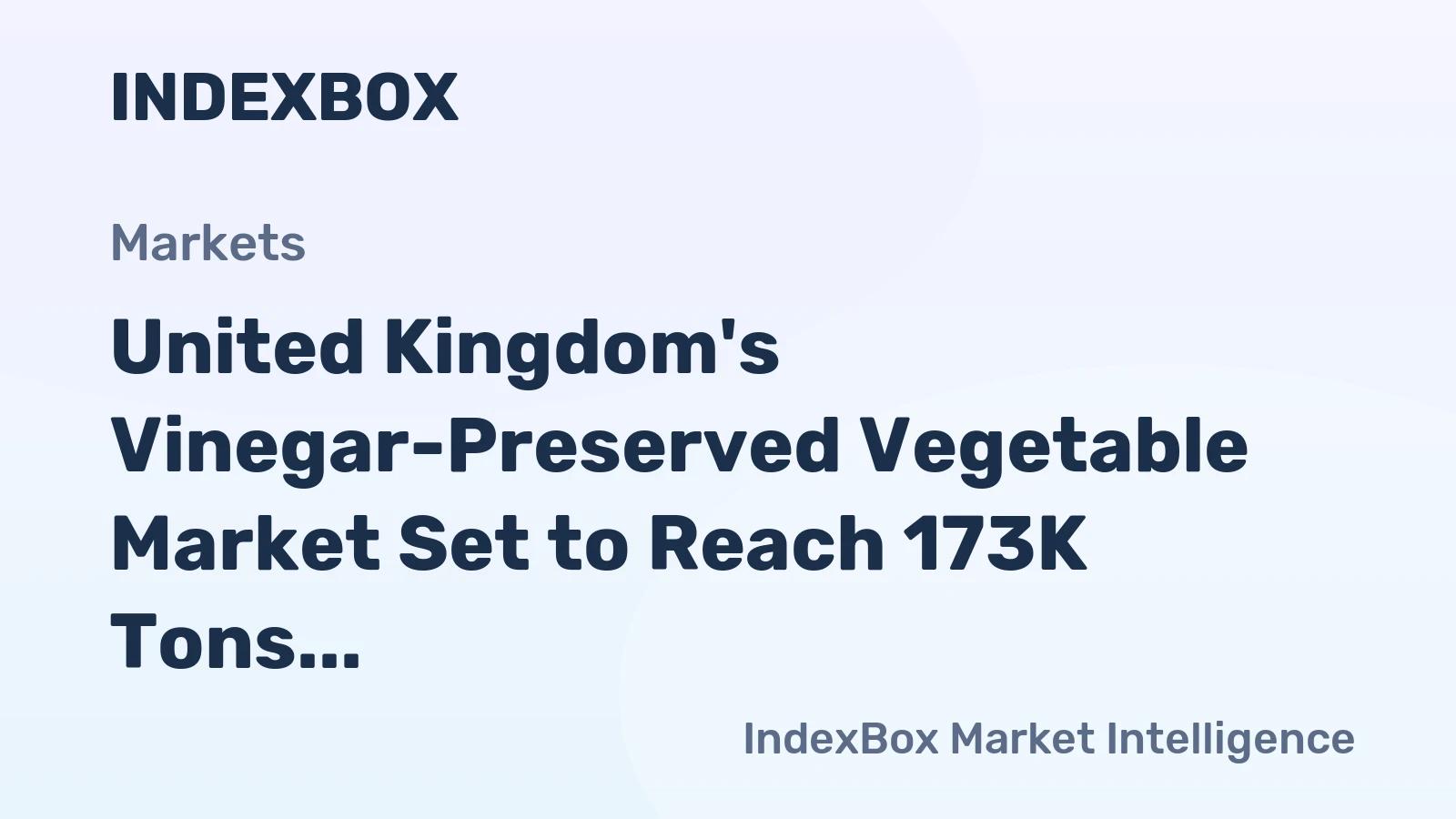 United Kingdom's Vinegar-Preserved Vegetable Market Set to Reach 173K Tons and $415M