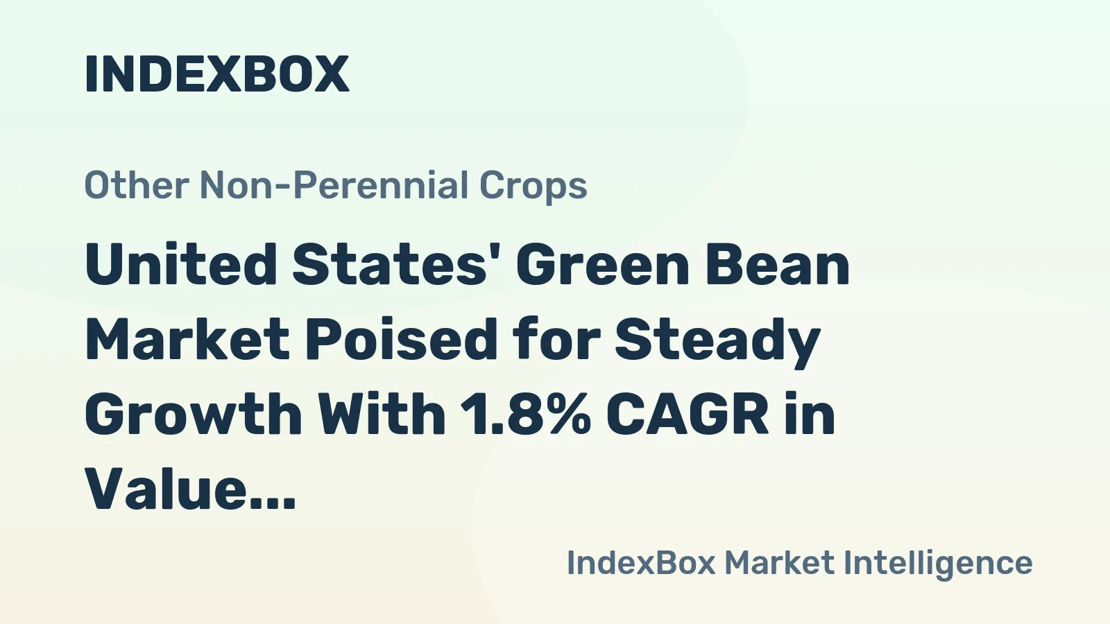 United States' Green Bean Market Poised for Steady Growth With 1.8% CAGR in Value