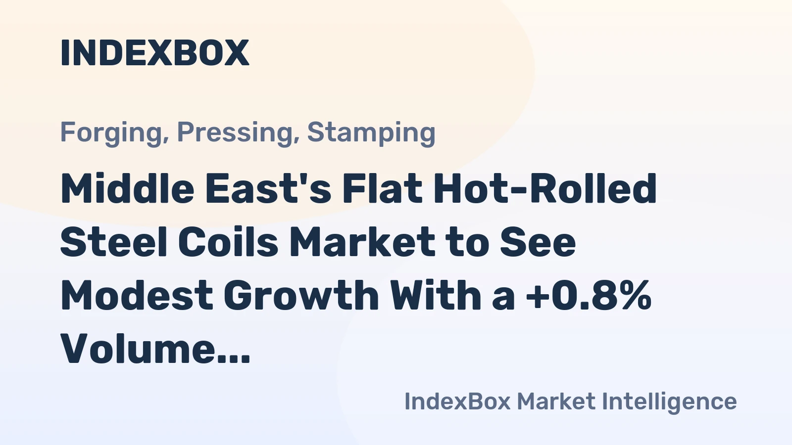 Middle East's Flat Hot-Rolled Steel Coils Market to See Modest Growth With a +0.8% Volume CAGR