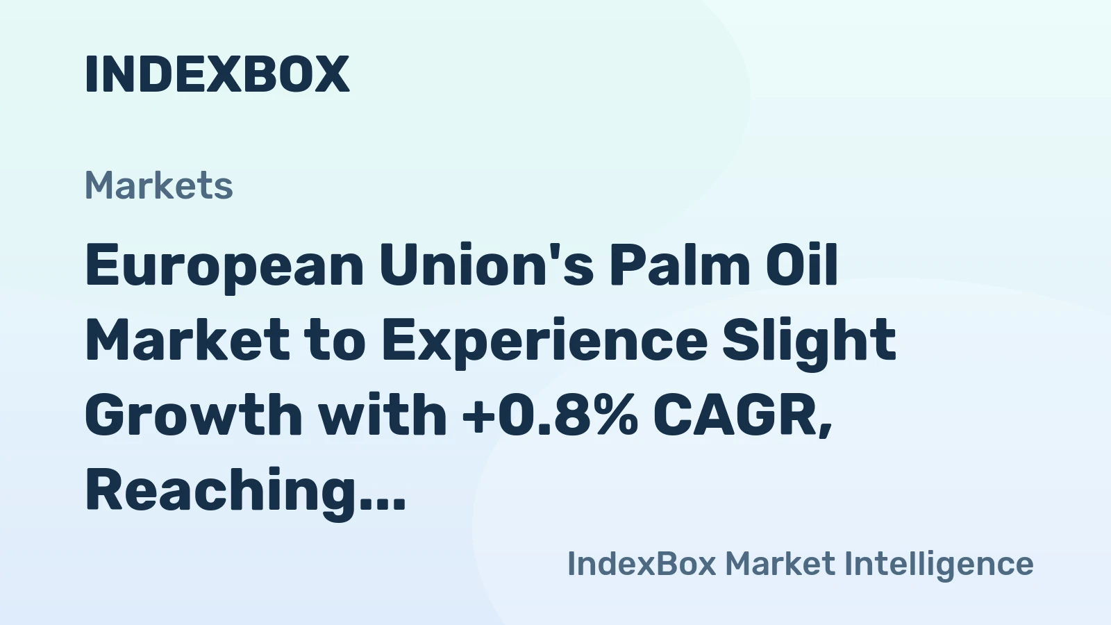 European Union's Palm Oil Market to Experience Slight Growth with +0.8% CAGR, Reaching $9B by 2035