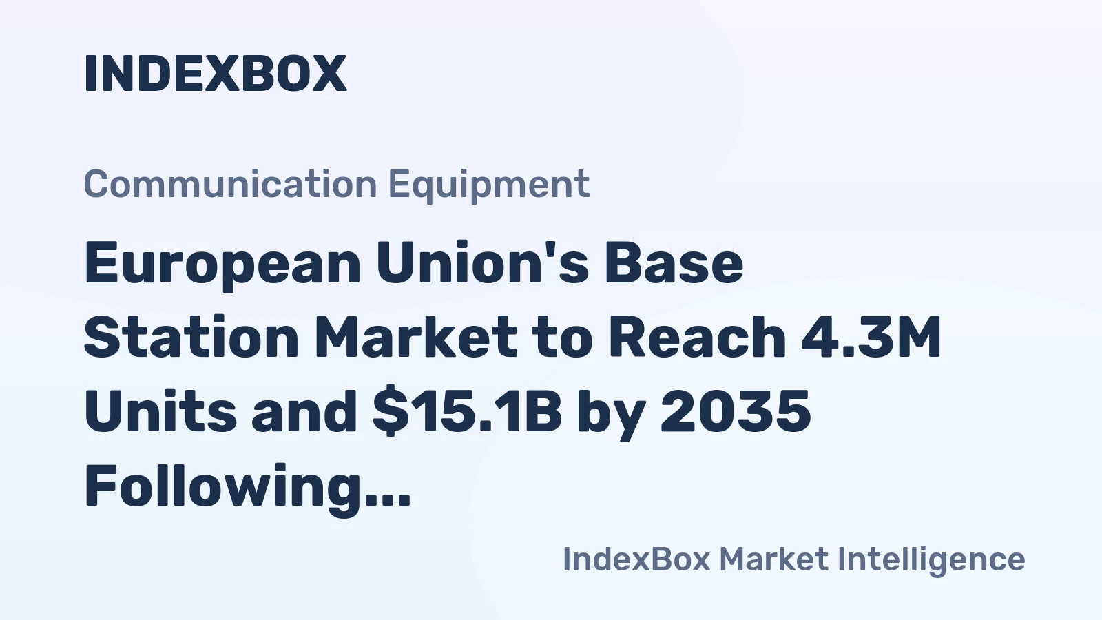 European Union's Base Station Market to Reach 4.3M Units and $15.1B by 2035 Following a Sharp 2024 Decline