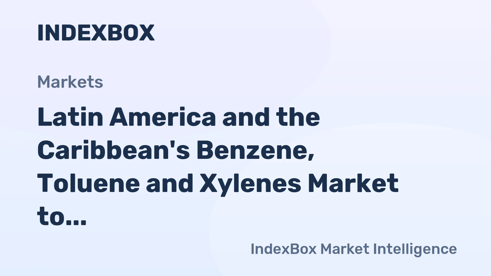 Latin America and the Caribbean's Benzene, Toluene and Xylenes Market to Reach $1.6 Billion and 1.5 Million Tons