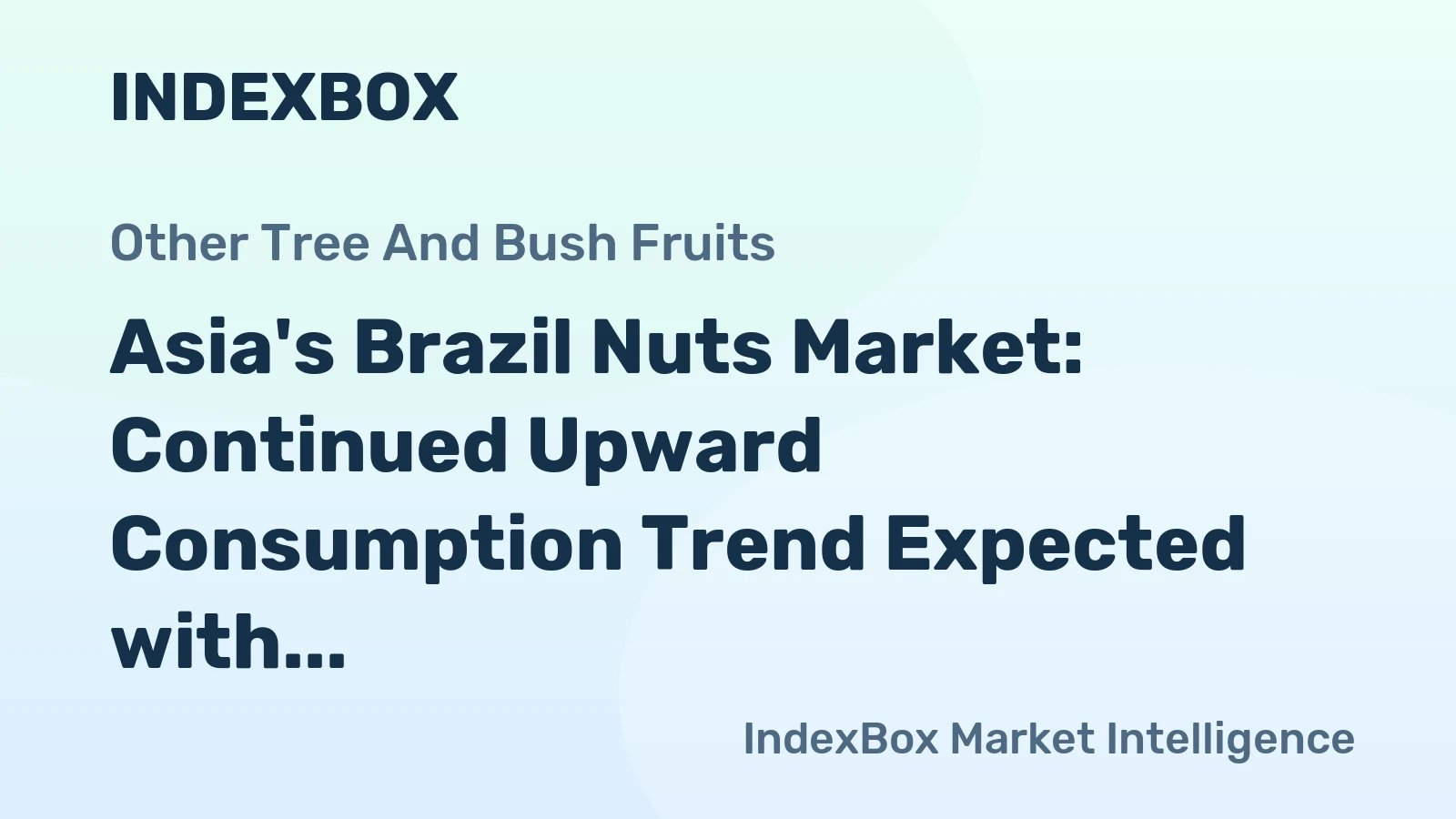 Asia's Brazil Nuts Market: Continued Upward Consumption Trend Expected with Market Volume Reaching 11K tons and Market Value of $26M by 2035