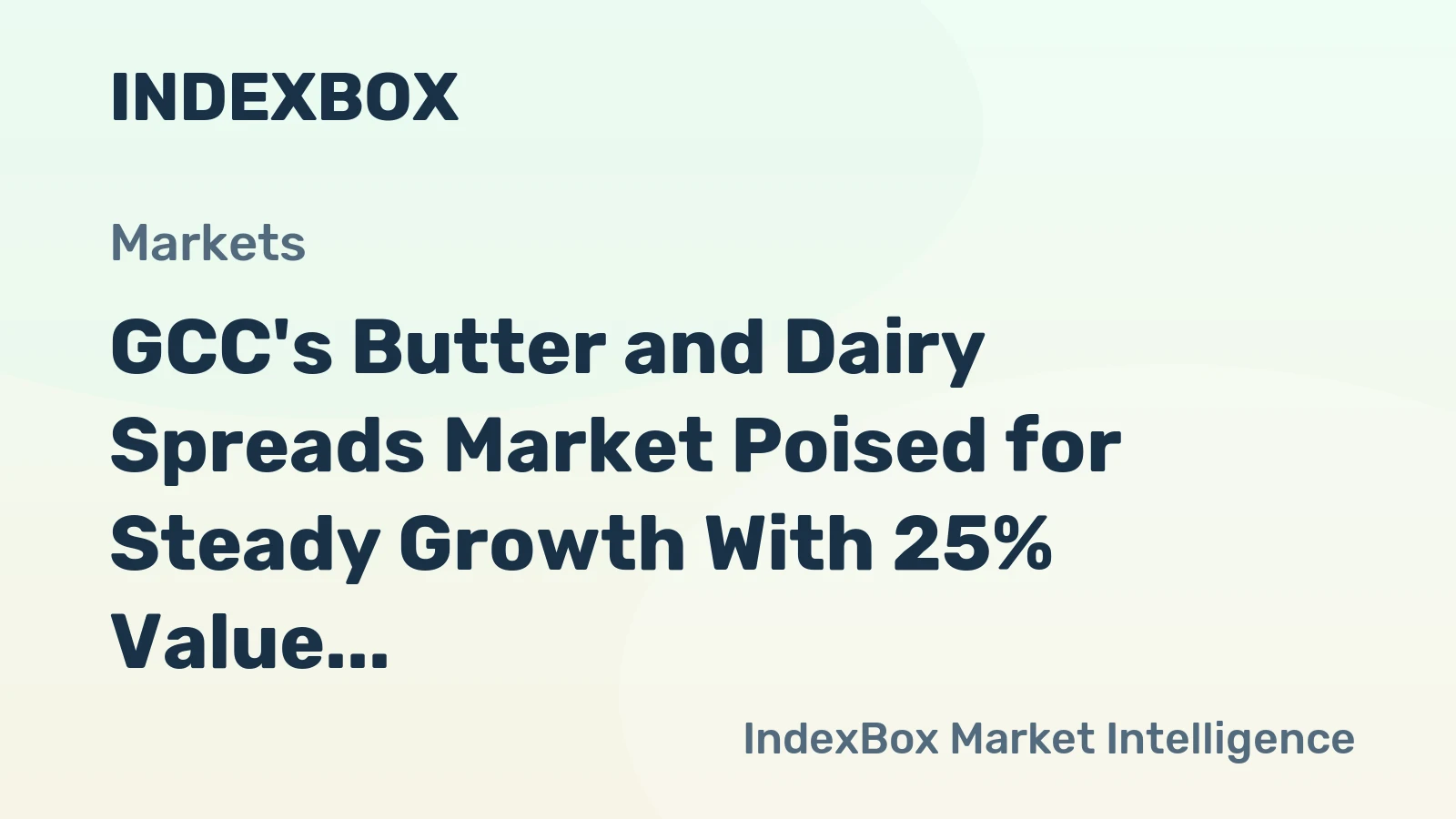 GCC's Butter and Dairy Spreads Market Poised for Steady Growth With 25% Value CAGR Through 2035