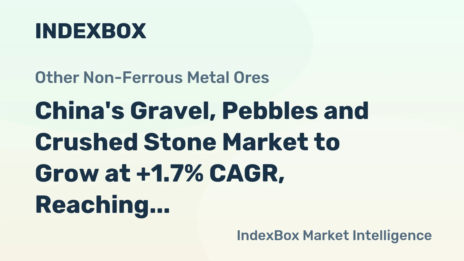 China's Gravel, Pebbles and Crushed Stone Market to Grow at +1.7% CAGR, Reaching $16.6B by 2035