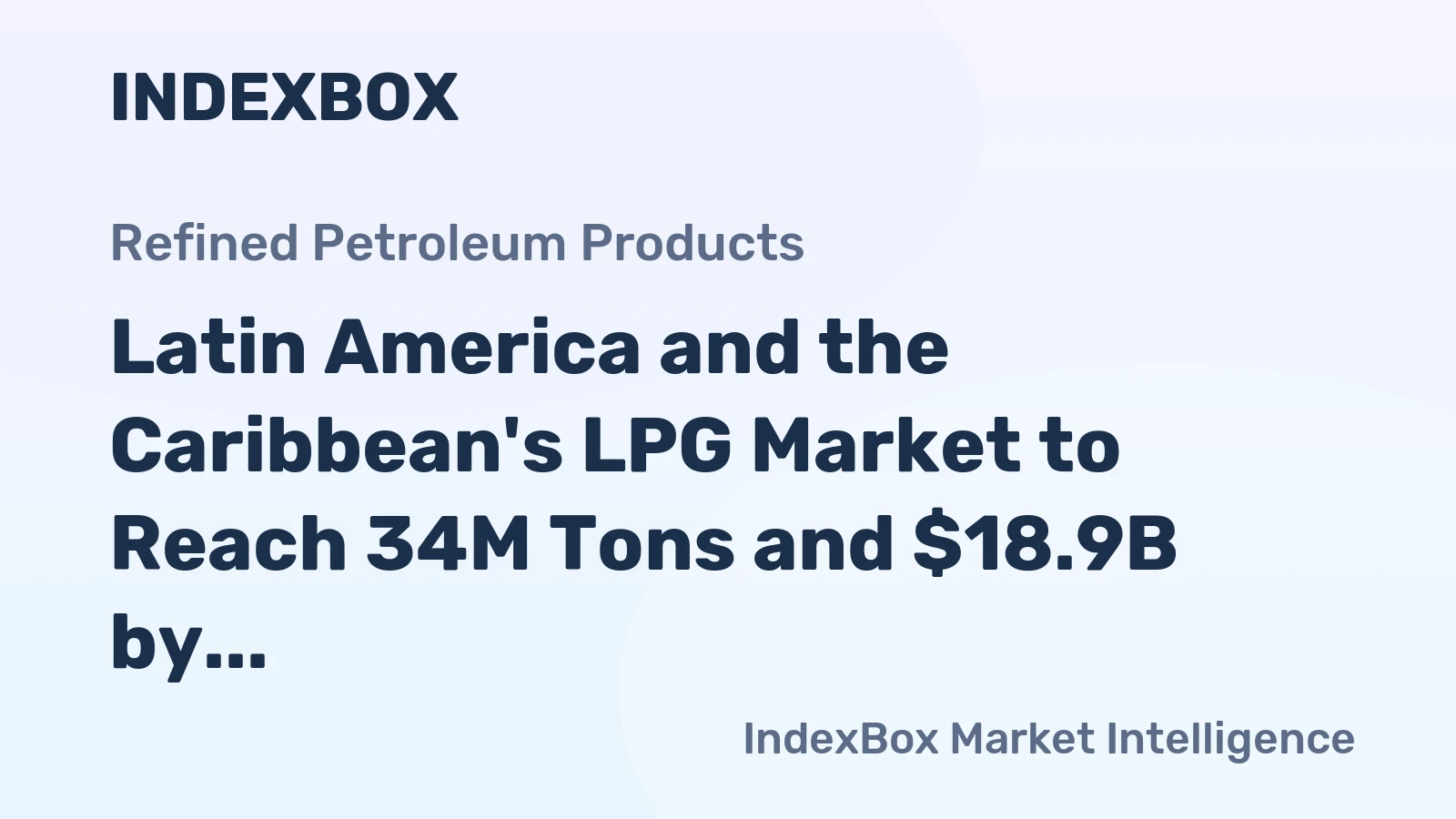 Latin America and the Caribbean's LPG Market to Reach 34M Tons and $18.9B by 2035