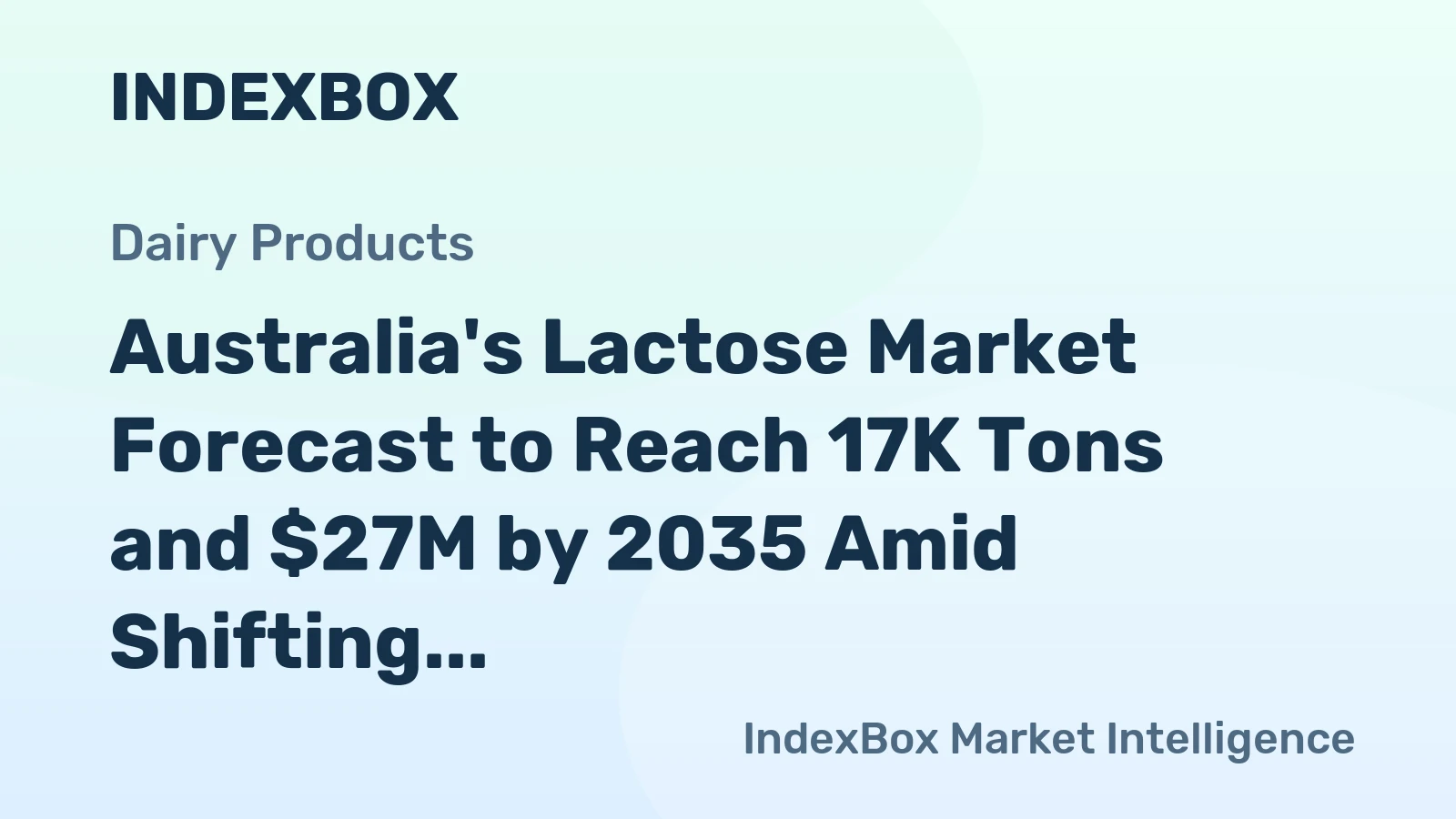 Australia's Lactose Market Forecast to Reach 17K Tons and $27M by 2035 Amid Shifting Trade Dynamics