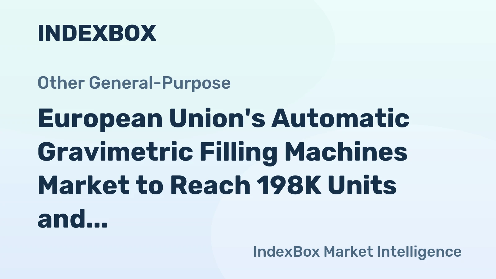European Union's Automatic Gravimetric Filling Machines Market to Reach 198K Units and $1.1B by 2035