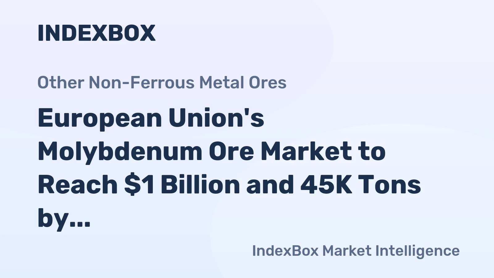 European Union's Molybdenum Ore Market to Reach $1 Billion and 45K Tons by 2035 Following Recent Contraction