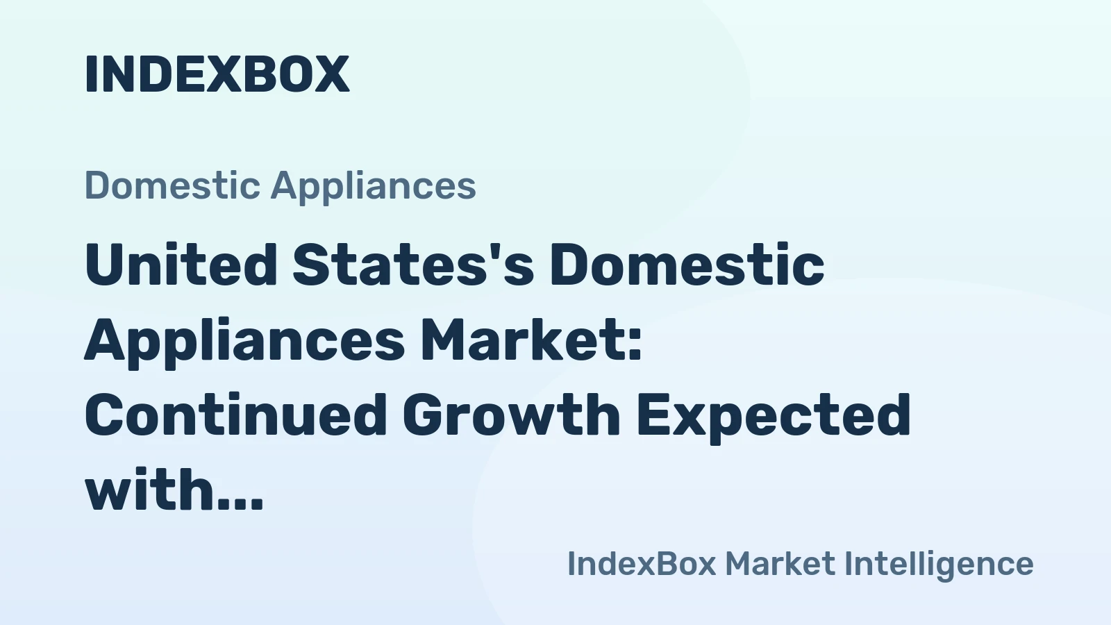 United States's Domestic Appliances Market: Continued Growth Expected with Market Volume to Reach 1.4B Units and Market Value to Hit $67.8B by 2035