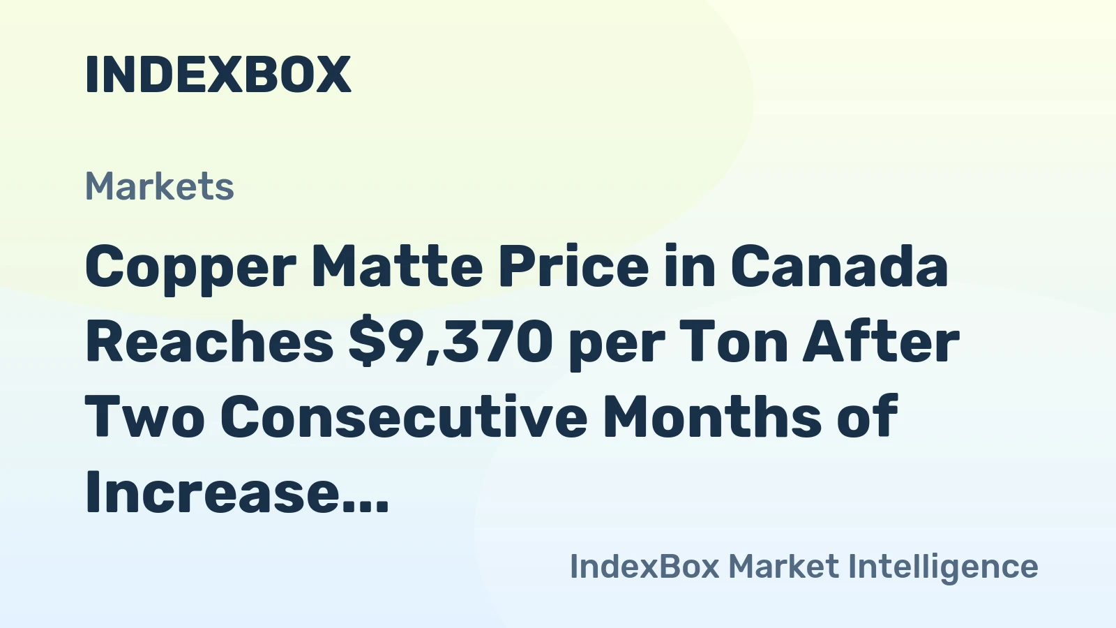 Copper Matte Price in Canada Reaches $9,370 per Ton After Two Consecutive Months of Increase
