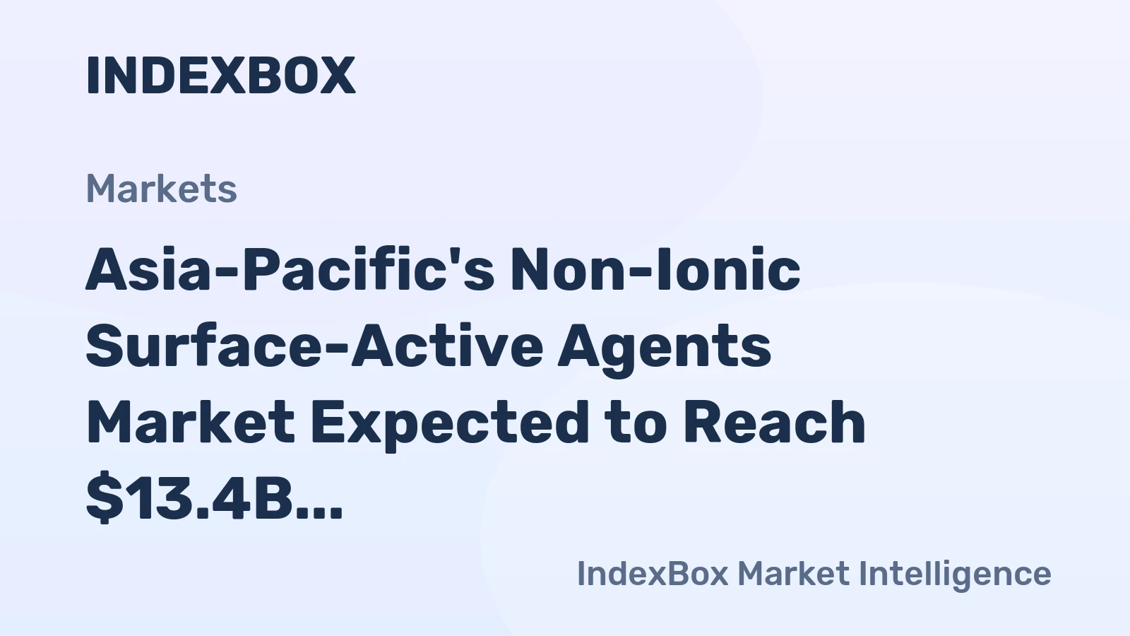 Asia-Pacific's Non-Ionic Surface-Active Agents Market Expected to Reach $13.4B by 2035