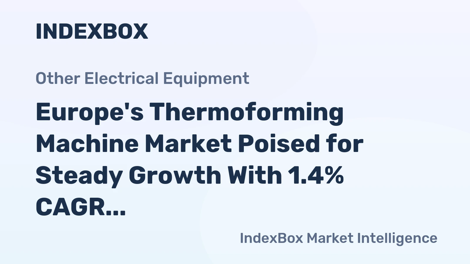 Europe's Thermoforming Machine Market Poised for Steady Growth With 1.4% CAGR Through 2035