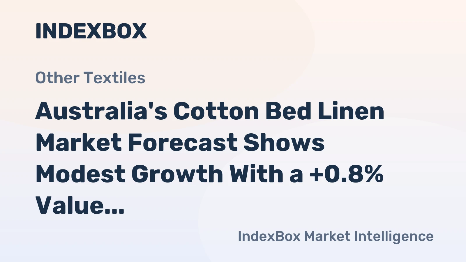 Australia's Cotton Bed Linen Market Forecast Shows Modest Growth With a +0.8% Value CAGR Through 2035