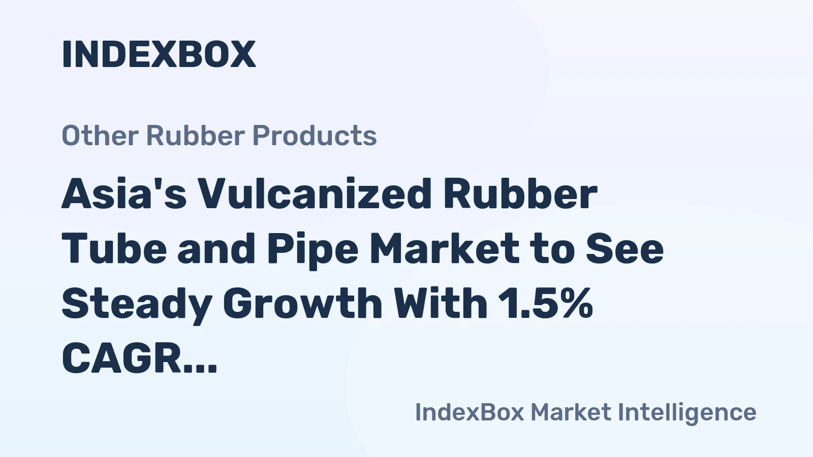 Asia's Vulcanized Rubber Tube and Pipe Market to See Steady Growth With 1.5% CAGR Through 2035
