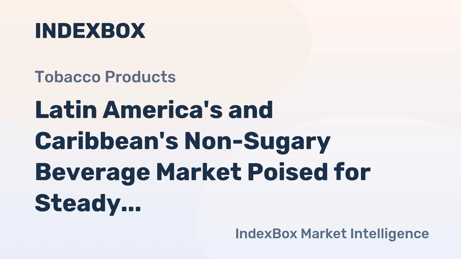 Latin America's and Caribbean's Non-Sugary Beverage Market Poised for Steady Growth with 1.9% CAGR in Value