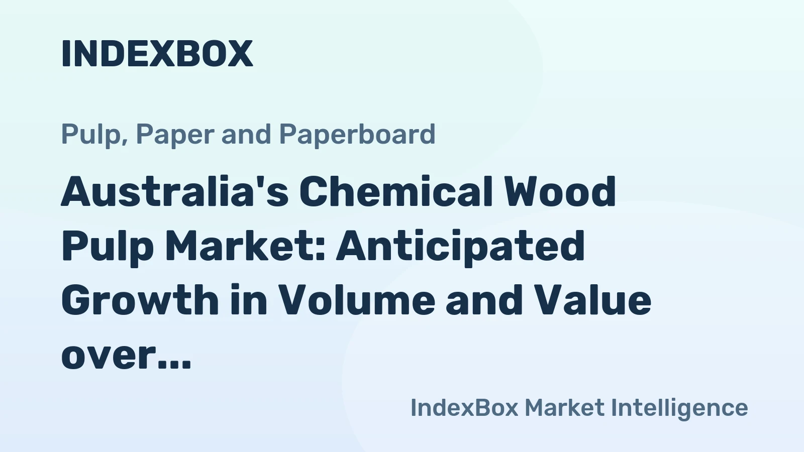 Australia's Chemical Wood Pulp Market: Anticipated Growth in Volume and Value over Next Decade