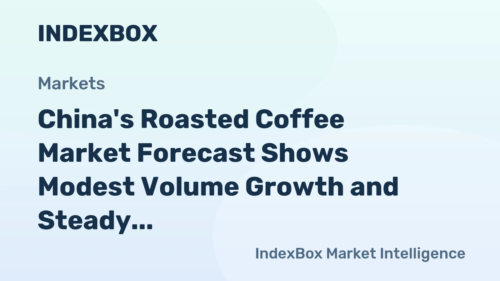 China's Roasted Coffee Market Forecast Shows Modest Volume Growth and Steady Value Increase