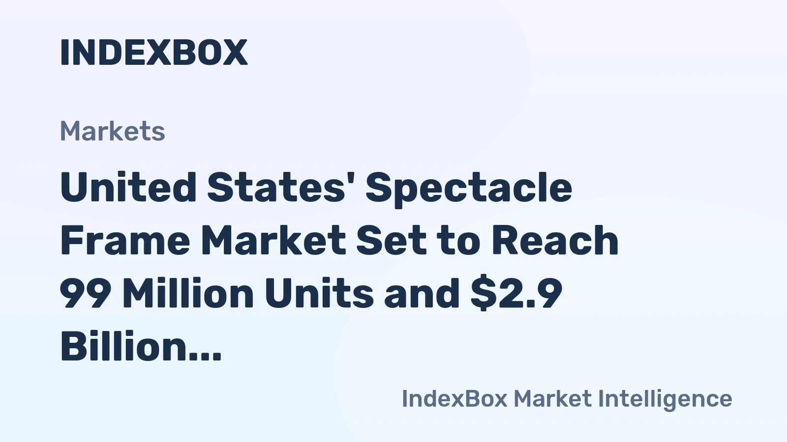 United States' Spectacle Frame Market Set to Reach 99 Million Units and $2.9 Billion in Value
