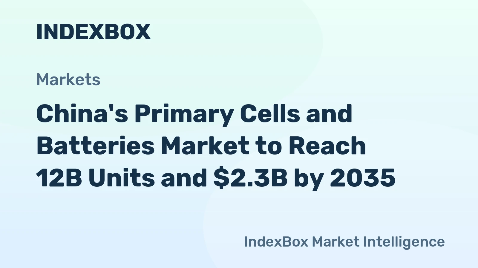 China's Primary Cells and Batteries Market to Reach 12B Units and $2.3B by 2035