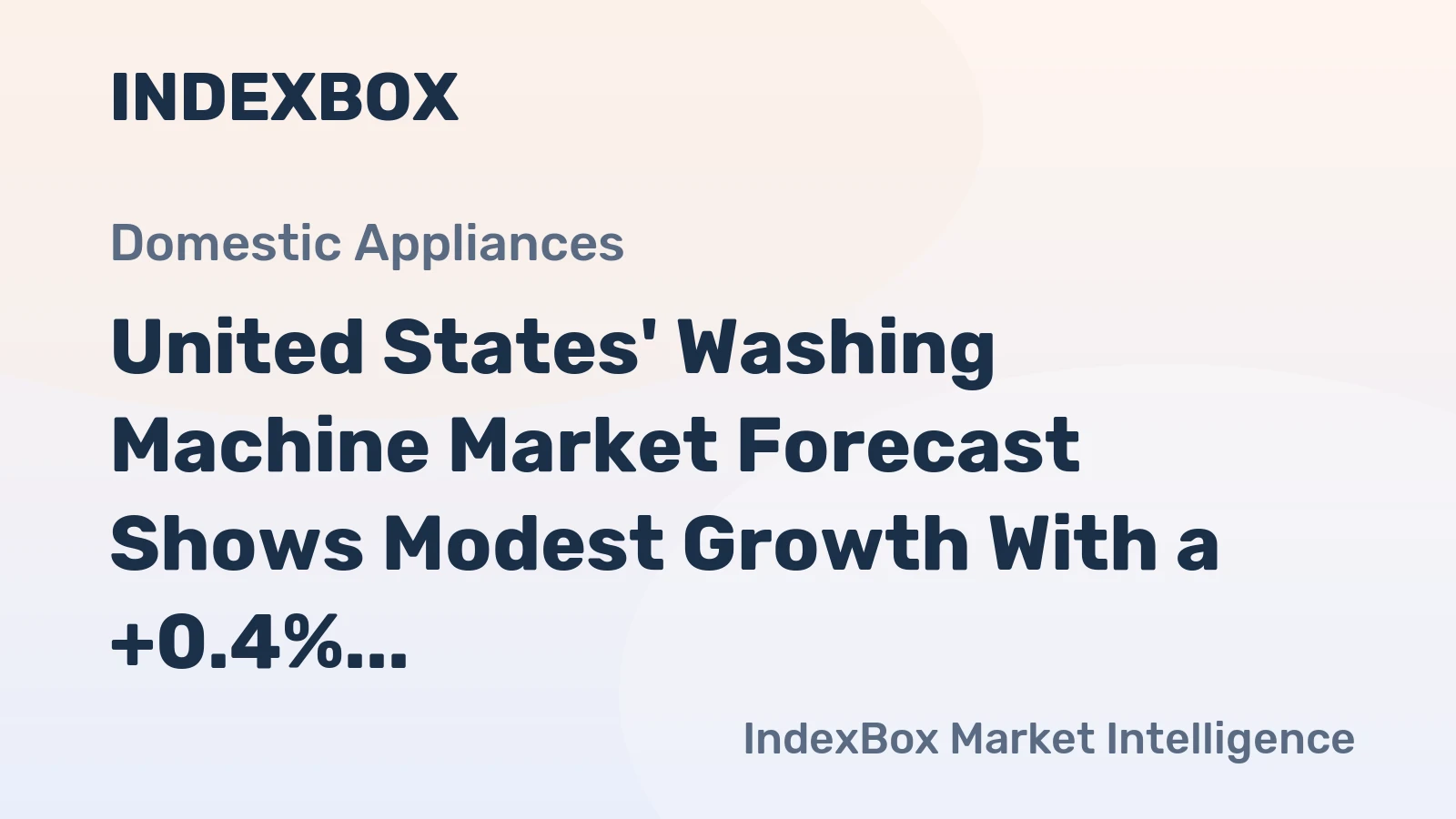 United States' Washing Machine Market Forecast Shows Modest Growth With a +0.4% CAGR in Value
