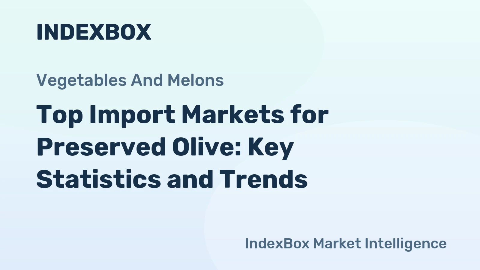 Top Import Markets for Preserved Olive: Key Statistics and Trends