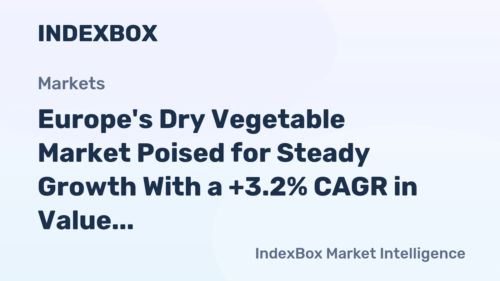 Europe's Dry Vegetable Market Poised for Steady Growth With a +3.2% CAGR in Value
