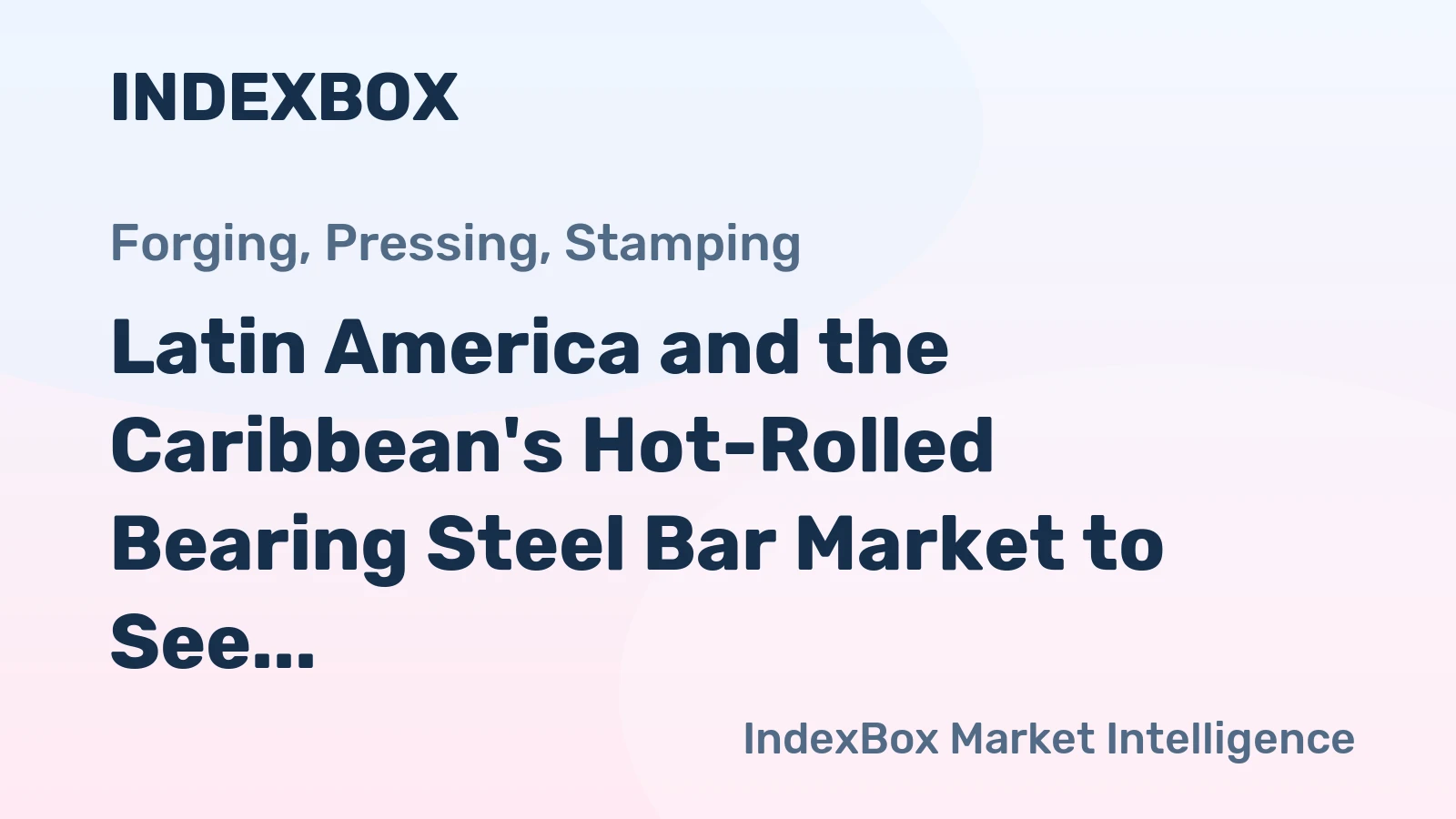 Latin America and the Caribbean's Hot-Rolled Bearing Steel Bar Market to See Moderate Growth With a 1.5% CAGR Through 2035