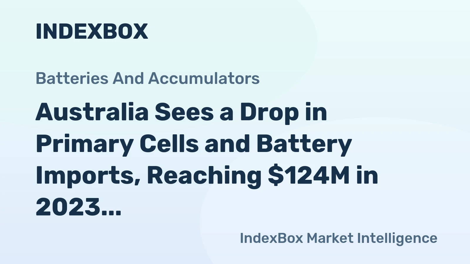 Australia Sees a Drop in Primary Cells and Battery Imports, Reaching $124M in 2023