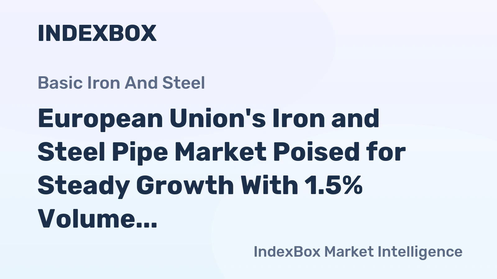 European Union's Iron and Steel Pipe Market Poised for Steady Growth With 1.5% Volume CAGR Through 2035