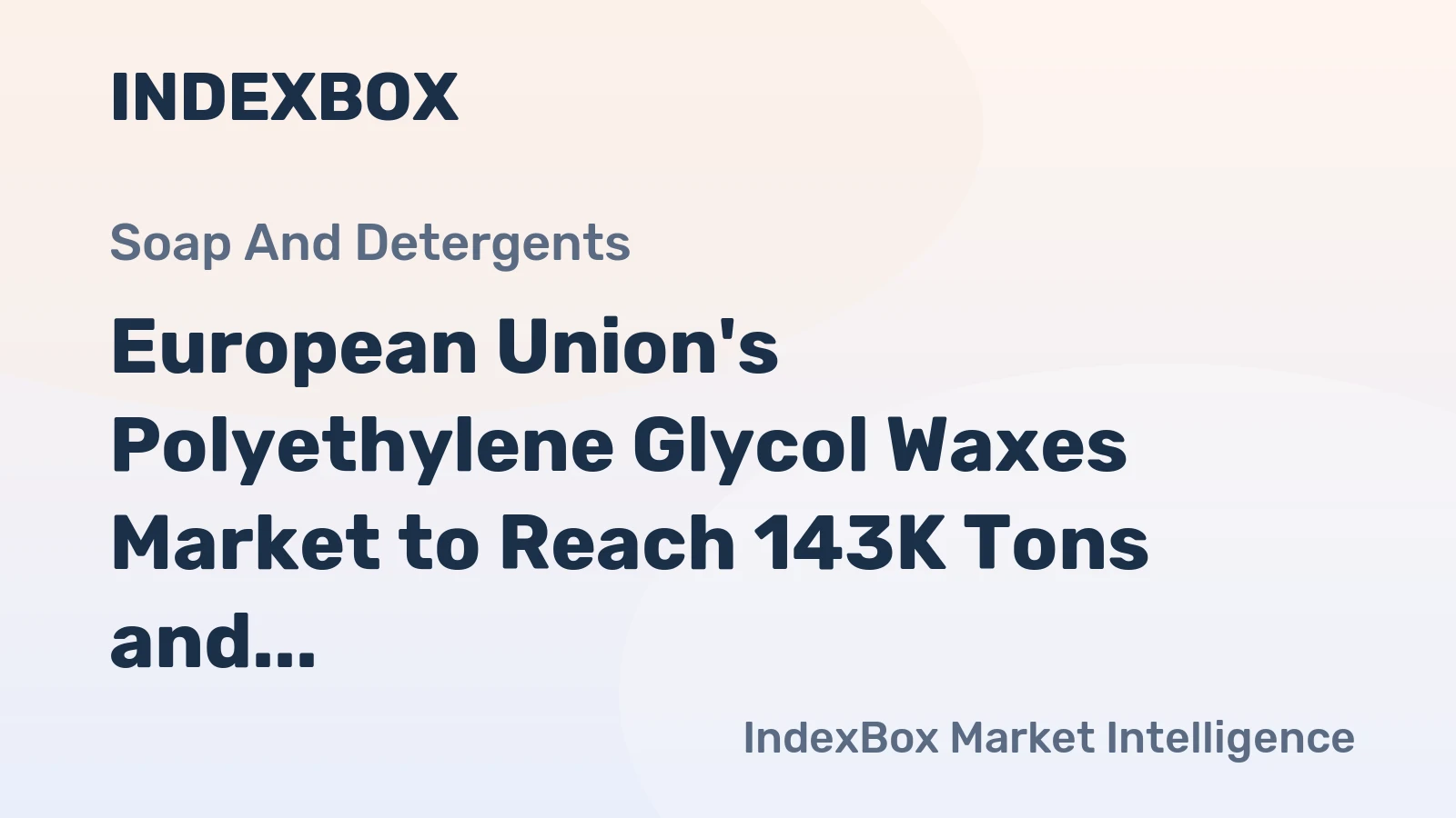 European Union's Polyethylene Glycol Waxes Market to Reach 143K Tons and $400M by 2035