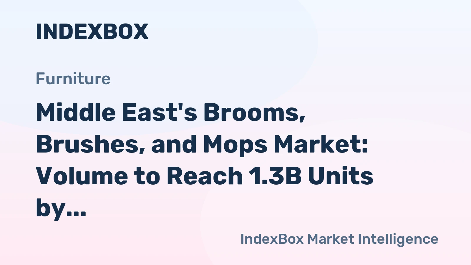 Middle East's Brooms, Brushes, and Mops Market: Volume to Reach 1.3B Units by 2035, Value Expected at $1.1B